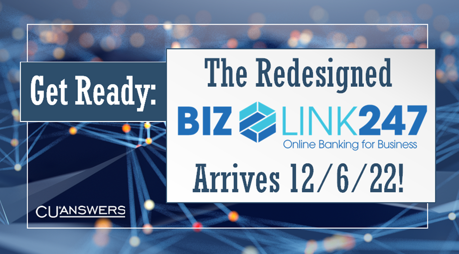 Get Ready: The Redesigned BizLink 247 Arrives 12/6/22! – CU*SOUTH ...