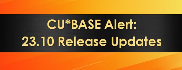 CU*BASE 23.10 Release Updates – CU*SOUTH Client Support Center