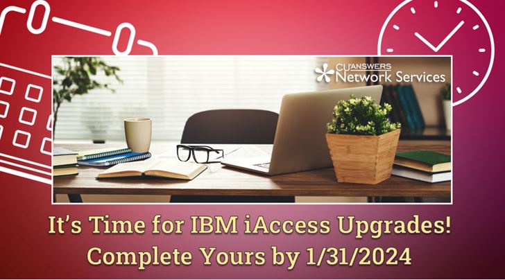 It's Time for IBM iAccess Upgrades! Complete Yours by 1/31/2024 – CU*SOUTH Client Support Center