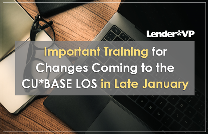 Important Training for Changes Coming to the CU*BASE LOS in Late ...