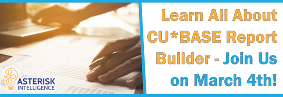 Learn All About CU*BASE Report Builder – Join Us on March 4th! – CU ...