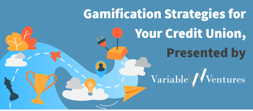 Gamification Strategies for Your Credit Union Presented by Variable ...