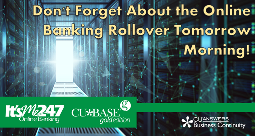 Online Banking Rollover Tomorrow Morning! – CU*SOUTH Client Support Center