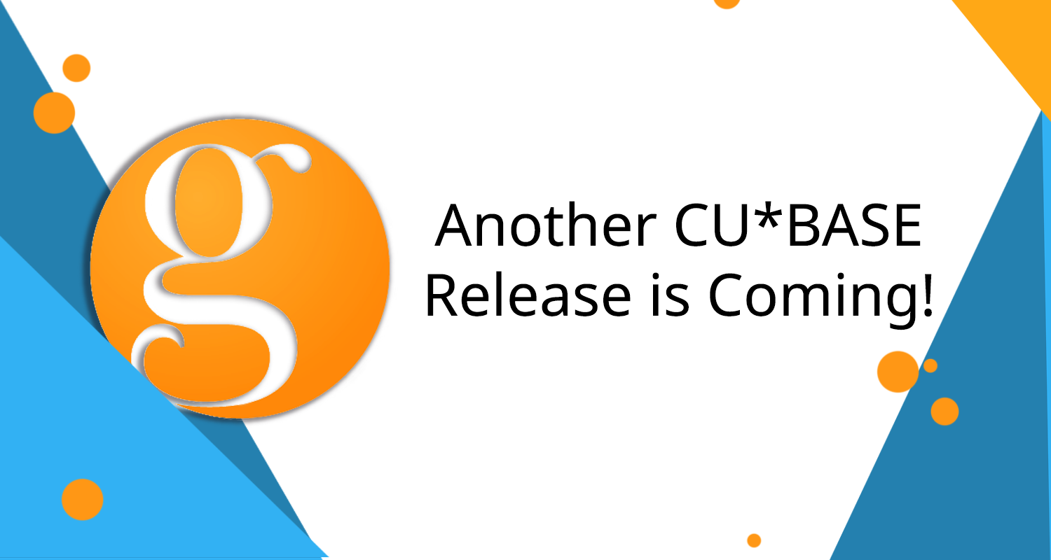 CU*BASE GOLD 20.11 Coming Soon! – CU*SOUTH Client Support Center
