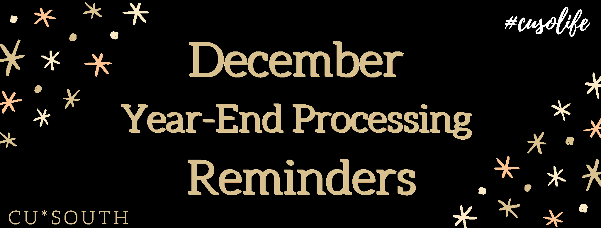 Year-End is Almost Here - Are You Ready? – CU*SOUTH Client Support Center